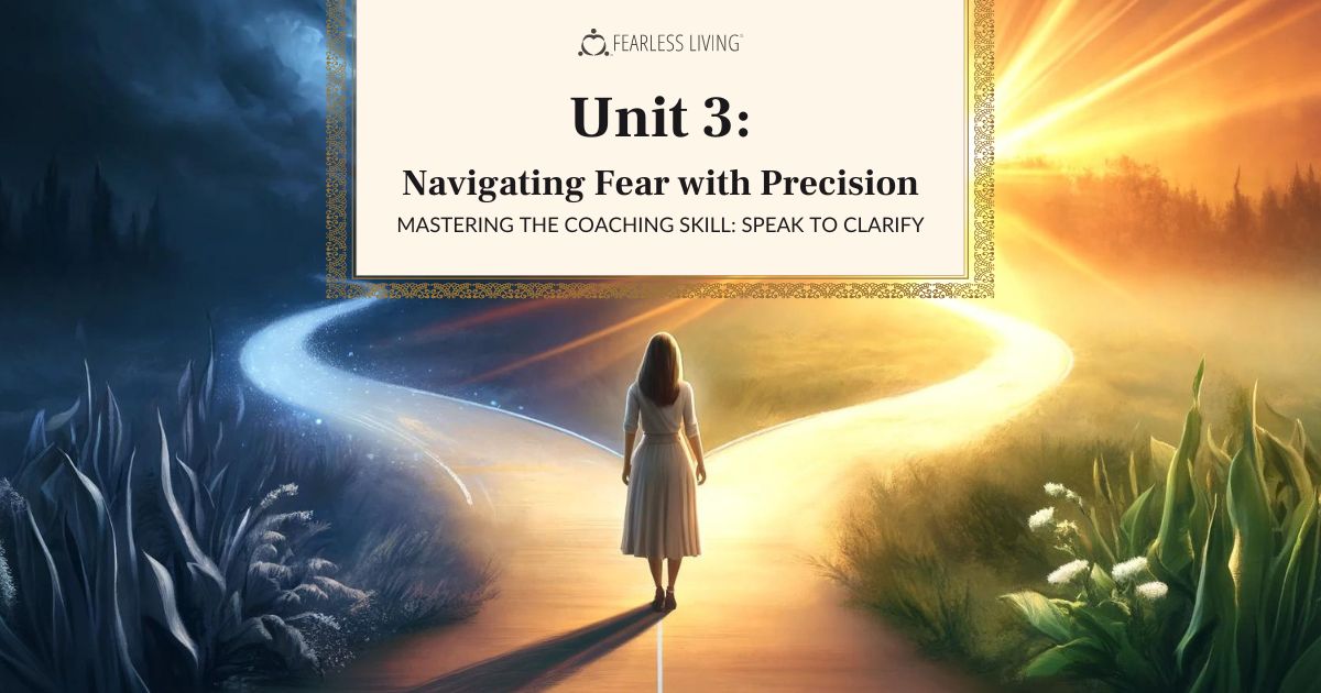 Unit 3: Navigating Fear with Precision – Fearless You